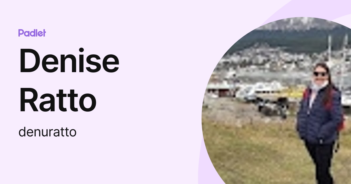 Denise Ratto (denuratto) profile | Padlet