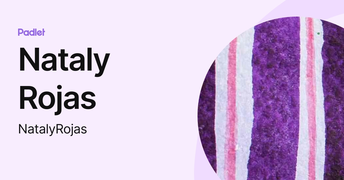 Nataly Rojas (NatalyRojas) profile | Padlet