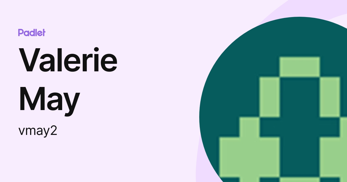 Valerie May (vmay2) profile | Padlet