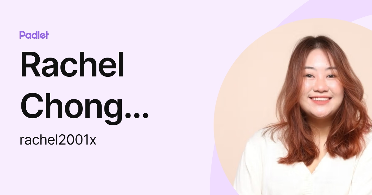 Rachel Chong Wan Xin (rachel2001x) profile | Padlet