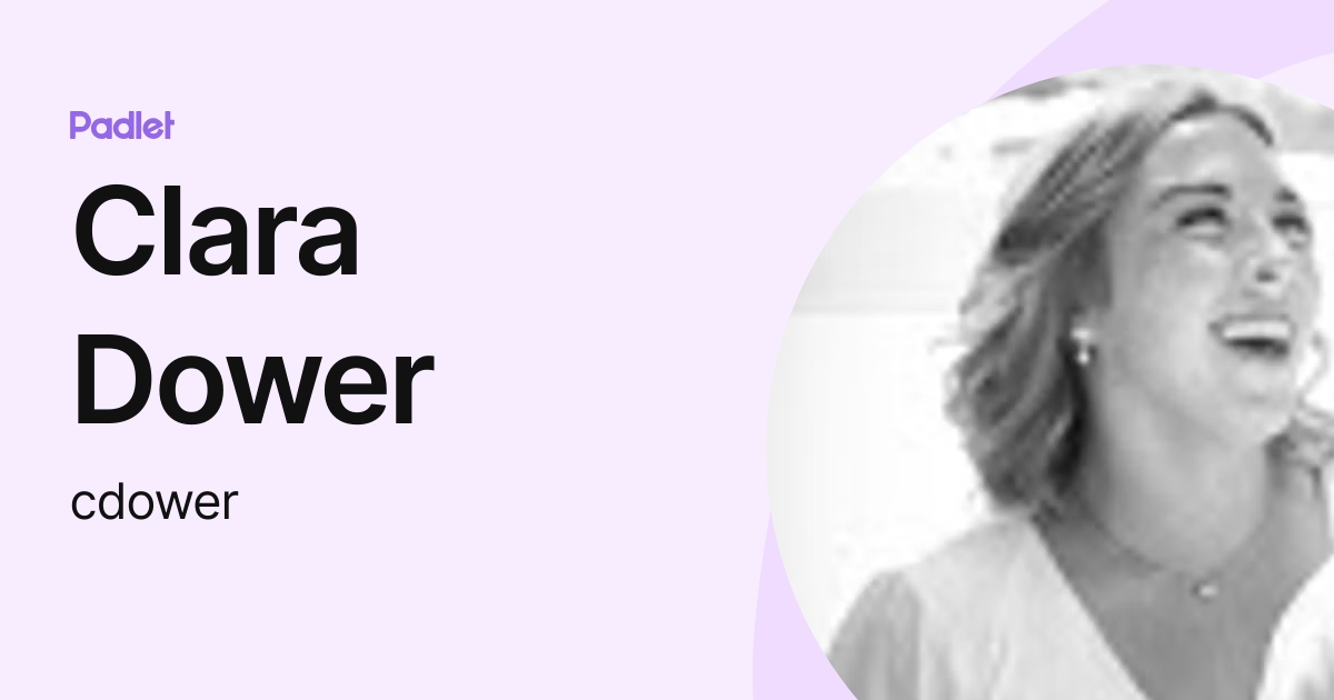 Clara Dower (cdower) profile | Padlet