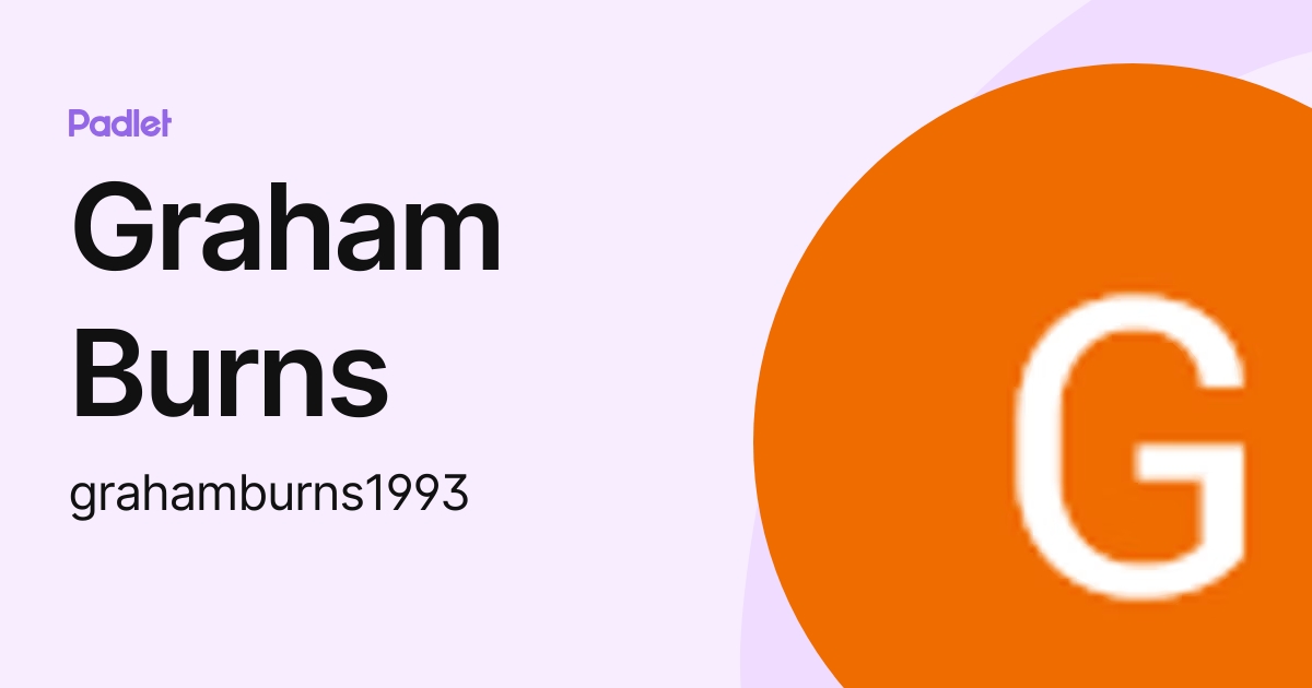 Graham Burns (grahamburns1993) profile | Padlet