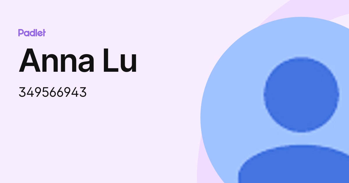 Anna Lu (349566943) profile | Padlet