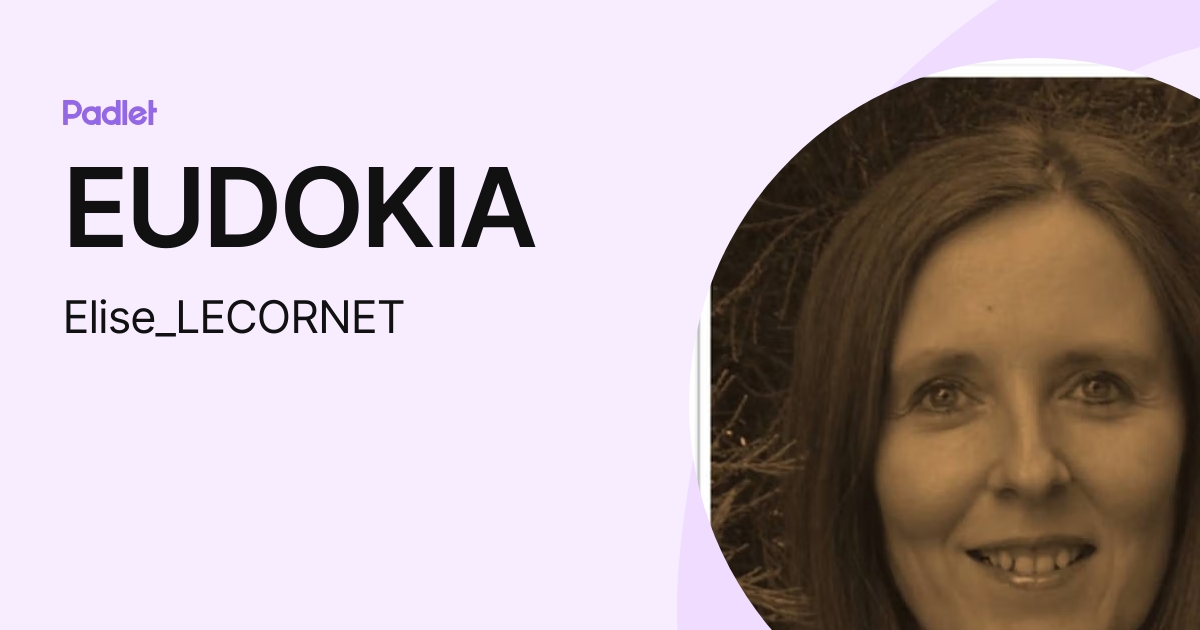 EUDOKIA (Elise_LECORNET) profile | Padlet