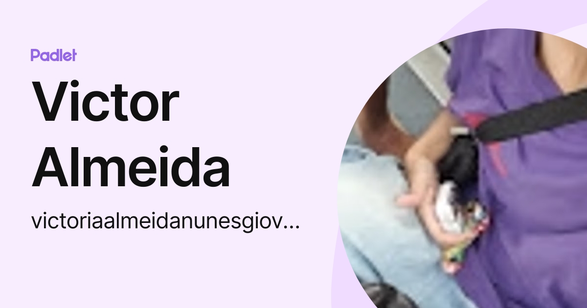 Victor Almeida (victoriaalmeidanunesgiovanna) profile | Padlet