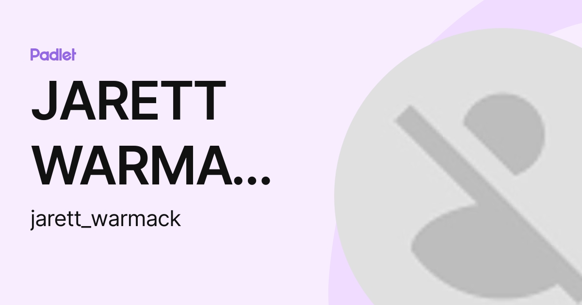 JARETT WARMACK (jarett_warmack) profile | Padlet