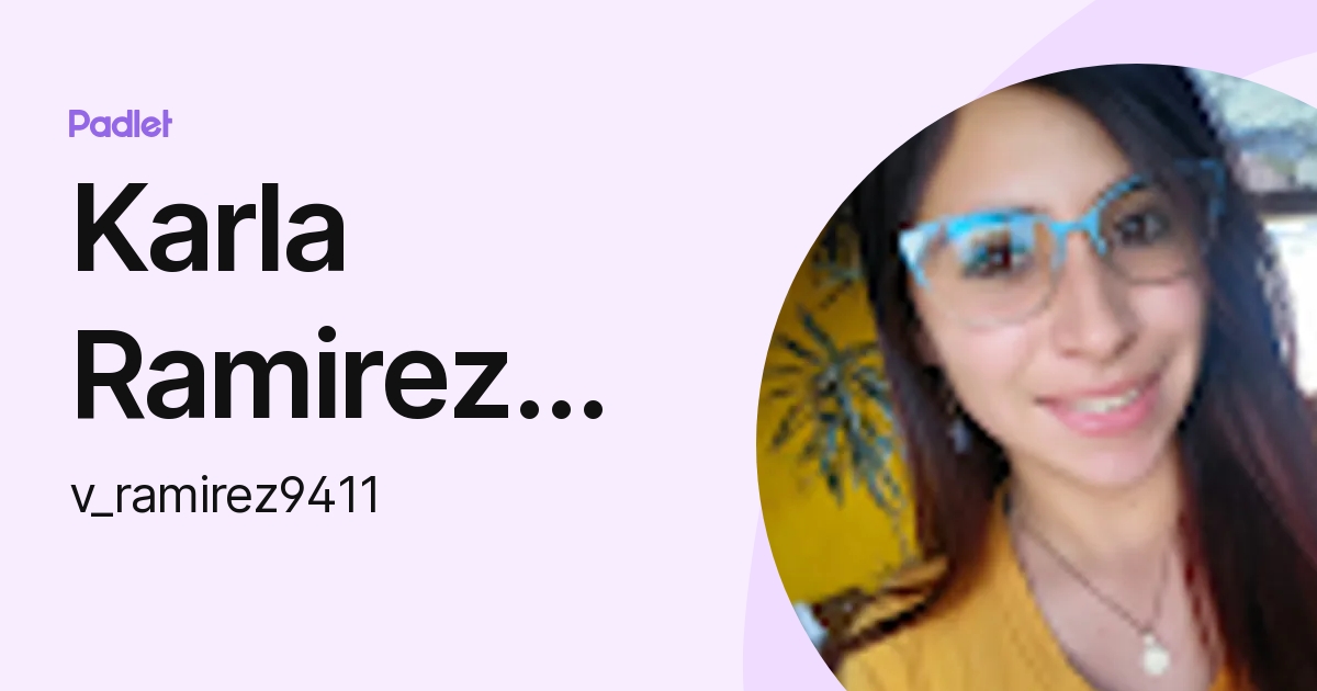 Karla Ramirez Nieto (v_ramirez9411) profile | Padlet