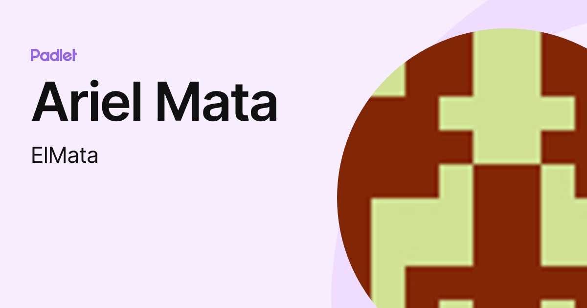 Ariel Mata (ElMata) profile | Padlet