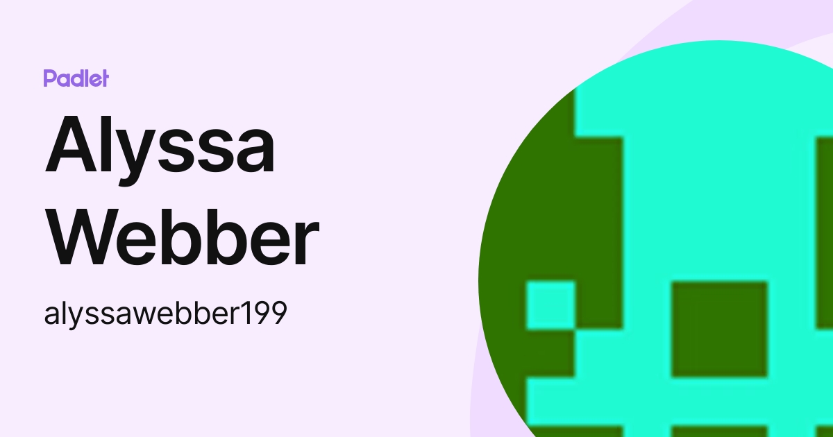 Alyssa Webber (alyssawebber199) profile | Padlet