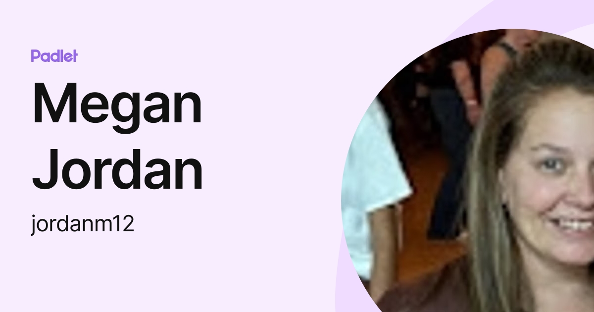Megan Jordan (jordanm12) profile | Padlet