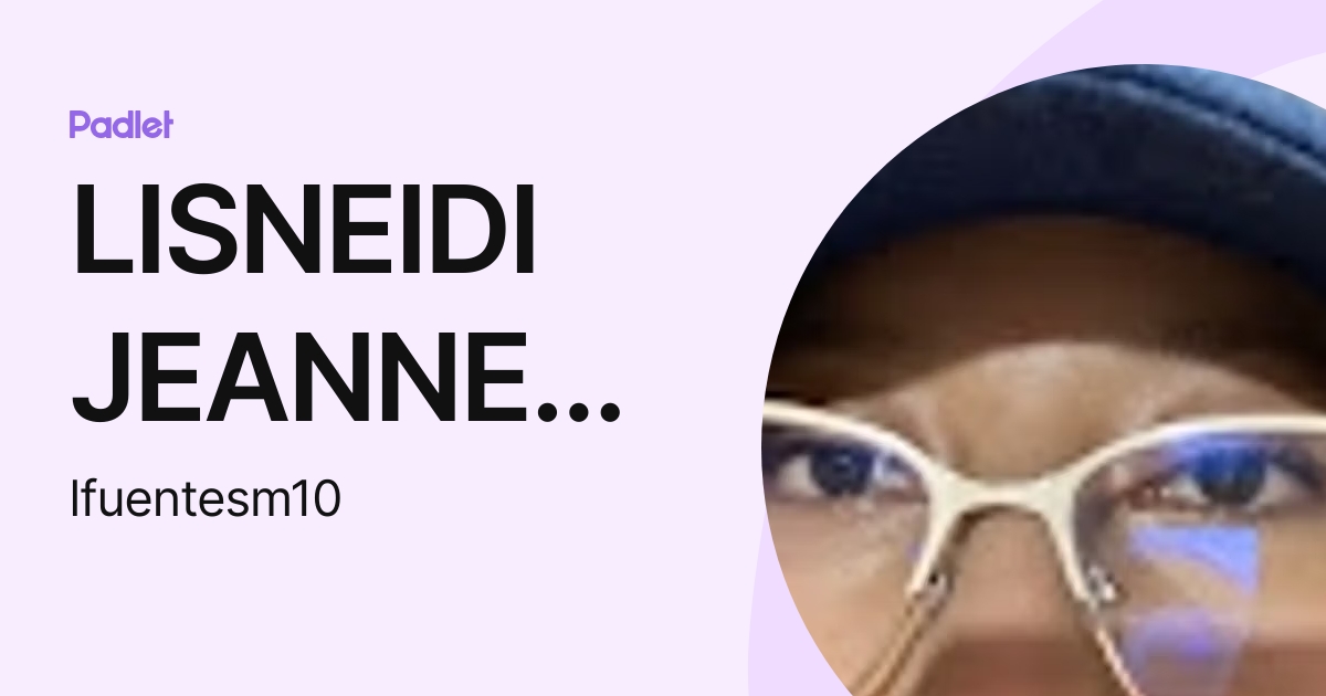 LISNEIDI JEANNE FUENTES MIRANDA (lfuentesm10) profile | Padlet