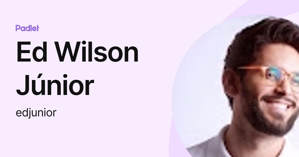 Ed Wilson Júnior (edjunior) profile | Padlet
