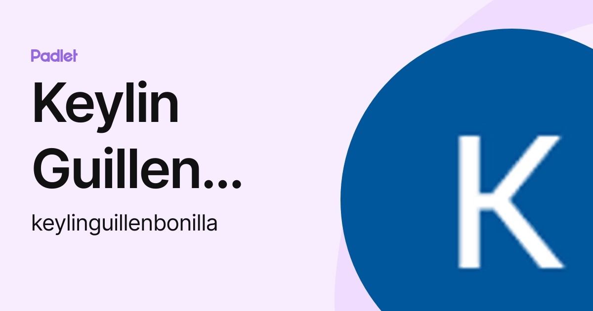 Keylin Guillen Bonilla (keylinguillenbonilla) profile | Padlet