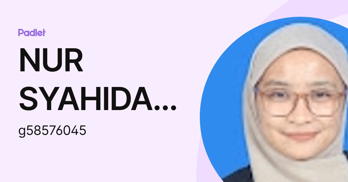 NUR SYAHIDA BINTI MASARASA @ BUJANG KPM-Guru (g58576045) profile | Padlet