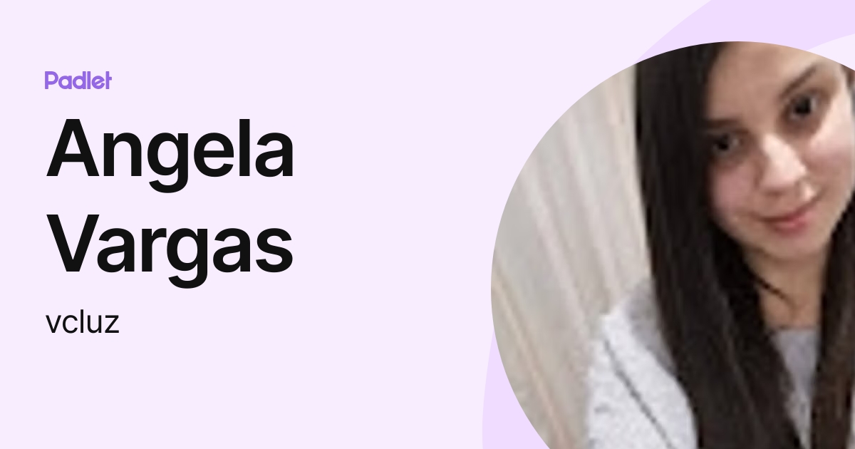 Angela Vargas (vcluz) profile | Padlet