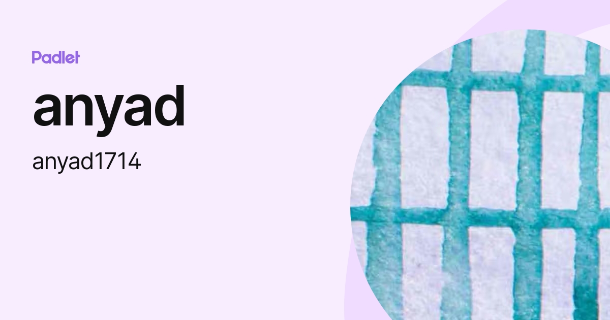anyad (anyad1714) profile | Padlet