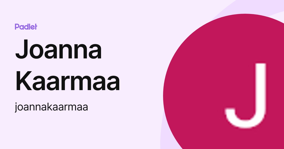 Joanna Kaarmaa (joannakaarmaa) profile | Padlet