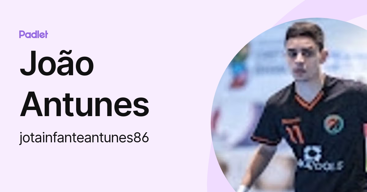 João Antunes (jotainfanteantunes86) profile | Padlet