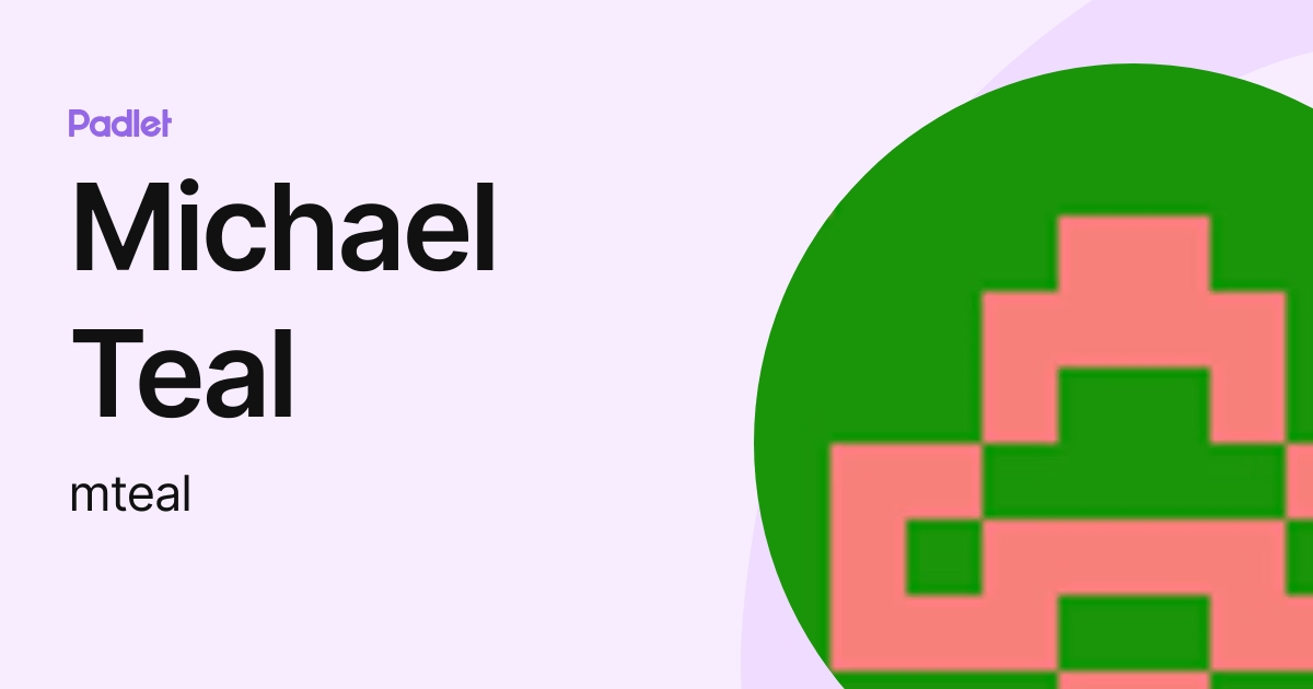 Michael Teal (mteal) profile | Padlet