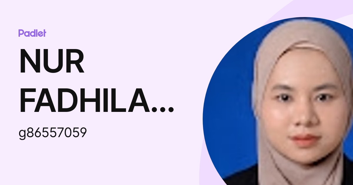 NUR FADHILAH BINTI MOHAMAD TAJUDIN KPM-Guru (g86557059) profile | Padlet