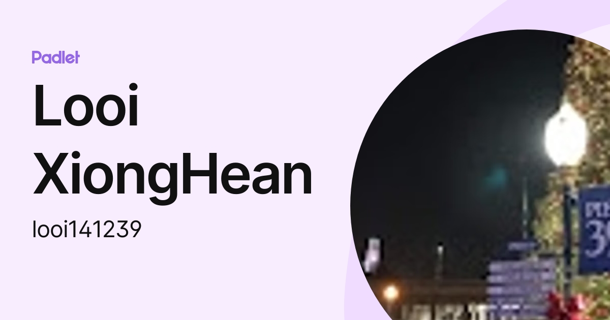 Looi XiongHean (looi141239) profile | Padlet