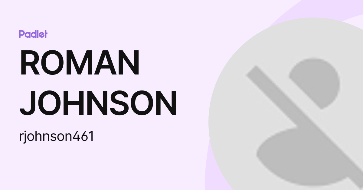 ROMAN JOHNSON (rjohnson461) profile | Padlet