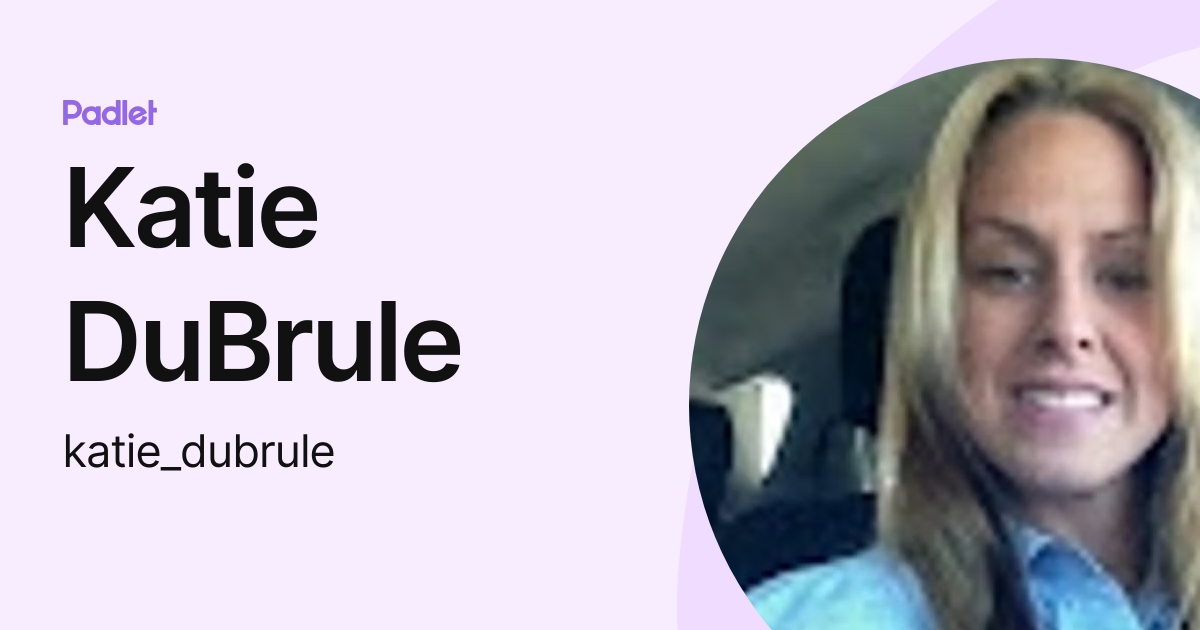 Katie DuBrule (katie_dubrule) profile | Padlet