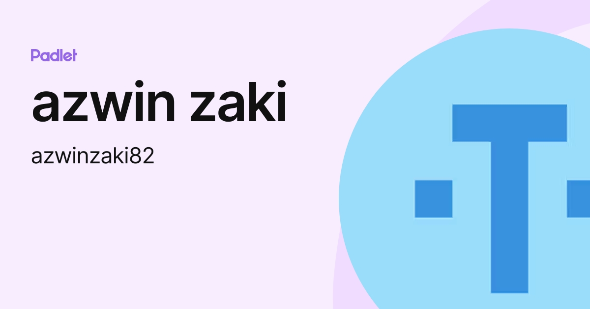 azwin zaki (azwinzaki82) profile | Padlet