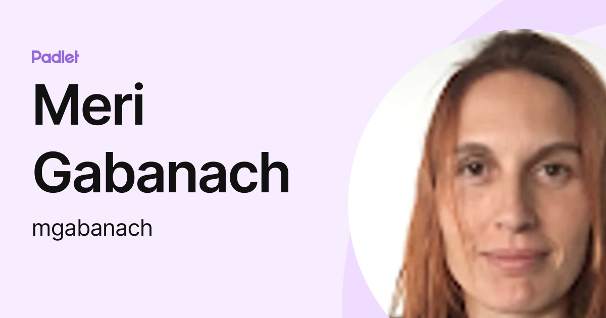 Meri Gabanach (mgabanach) profile | Padlet