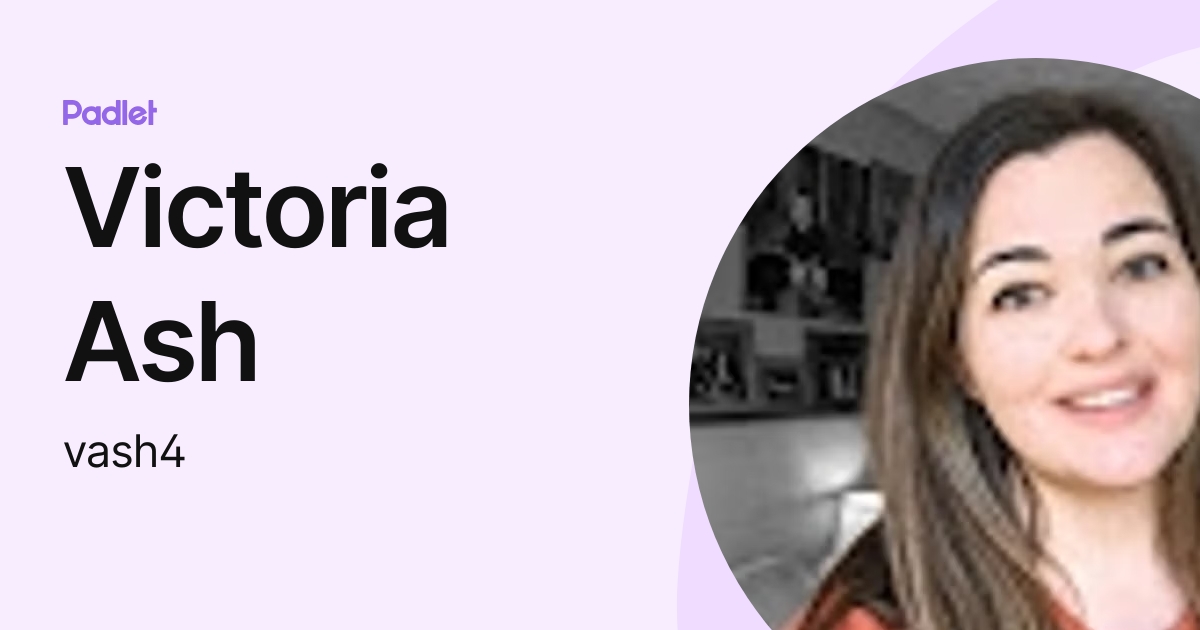 Victoria Ash (vash4) profile | Padlet