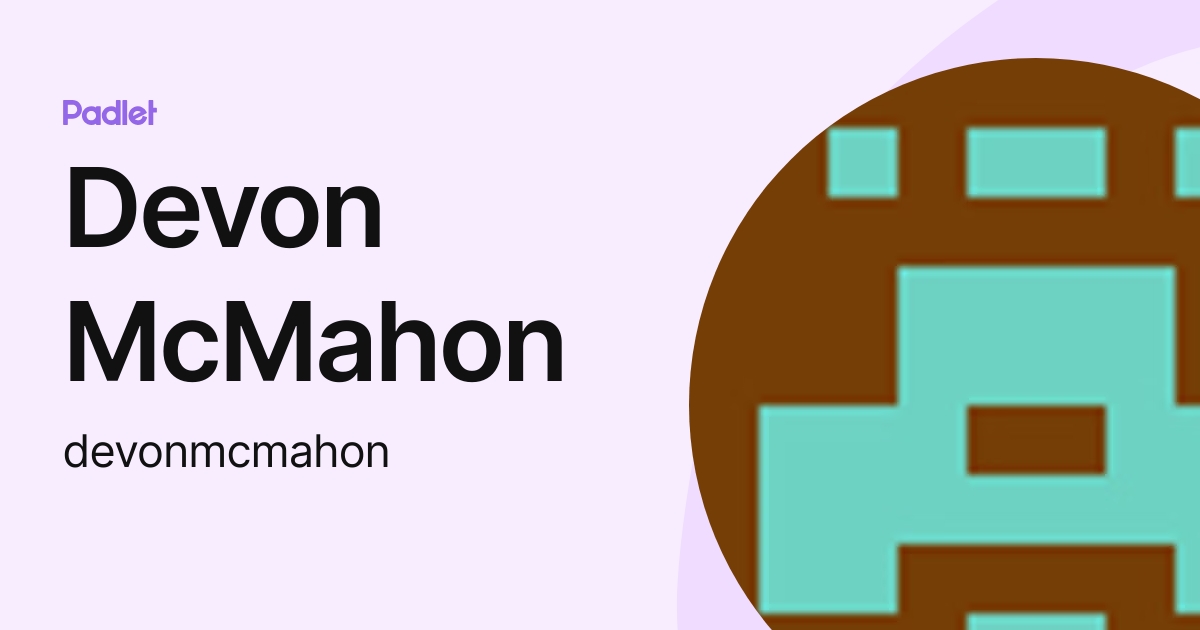 Devon McMahon (devonmcmahon) profile | Padlet