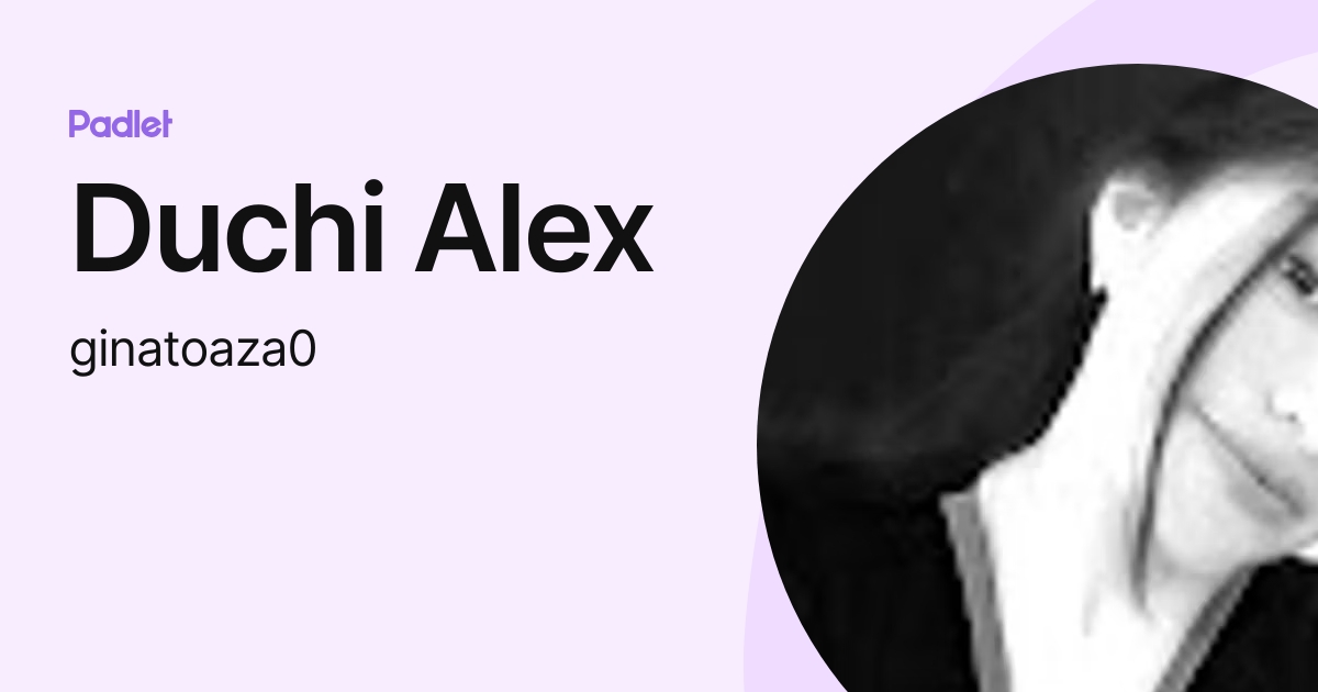 Duchi Alex (ginatoaza0) profile | Padlet