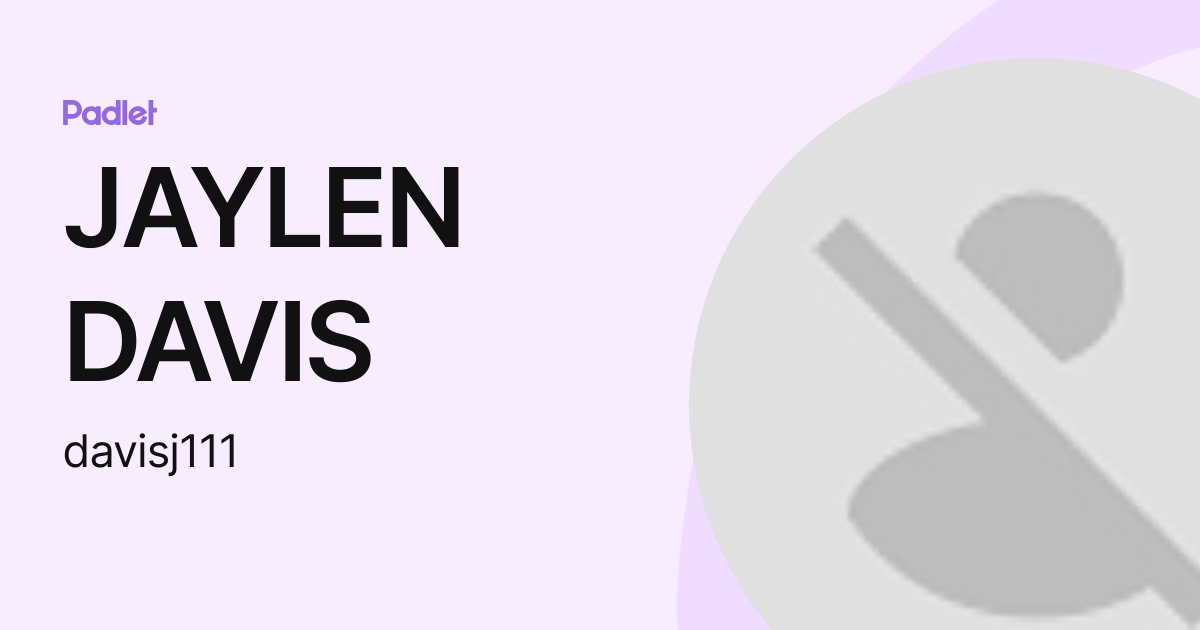 JAYLEN DAVIS (davisj111) profile | Padlet