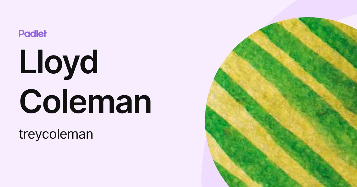 Lloyd Coleman (treycoleman) profile | Padlet