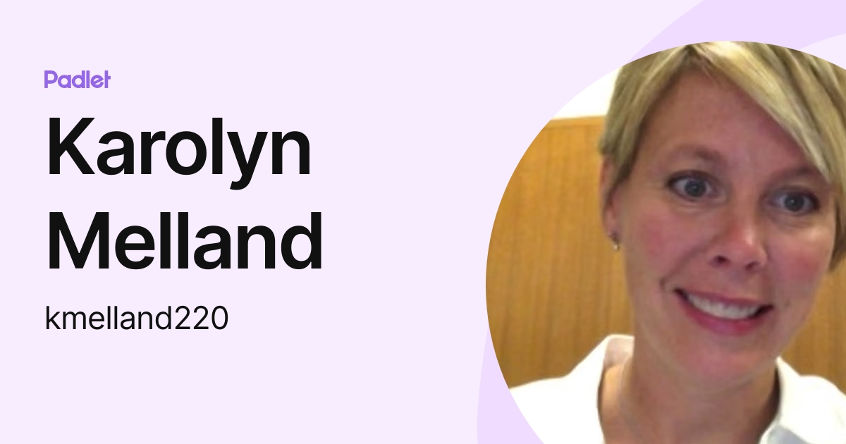 Karolyn Melland (kmelland220) profile | Padlet