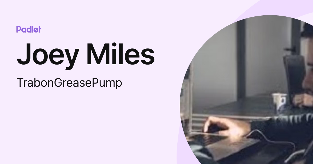 Joey Miles (TrabonGreasePump) profile | Padlet