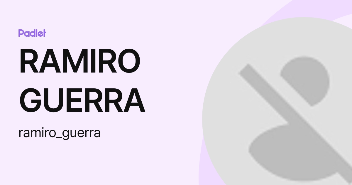 RAMIRO GUERRA (ramiro_guerra) profile | Padlet