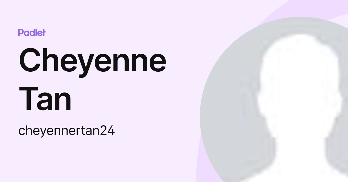Cheyenne Tan (cheyennertan24) profile | Padlet