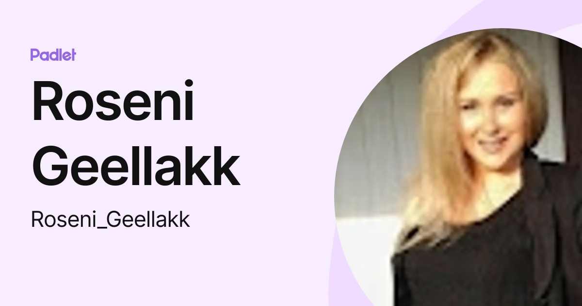 Roseni Geellakk (Roseni_Geellakk) profile | Padlet