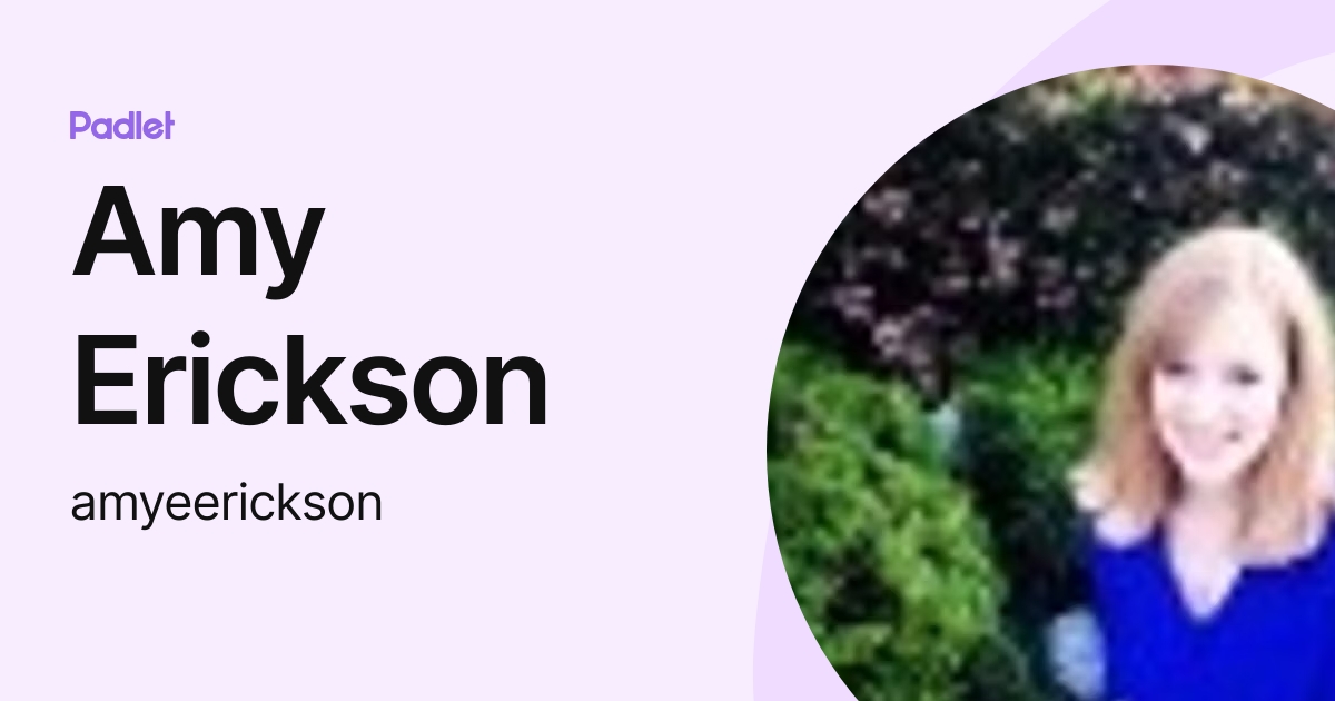 Amy Erickson (amyeerickson) profile | Padlet