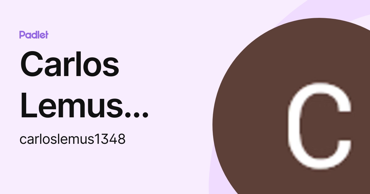 Carlos Lemus Garcia (carloslemus1348) profile | Padlet