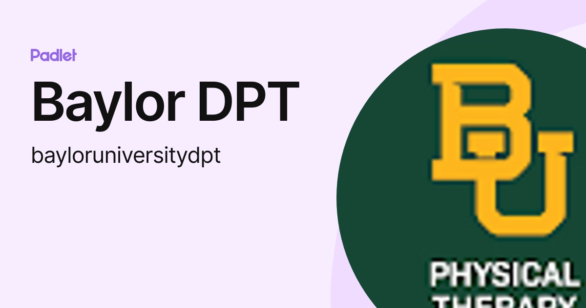 Baylor DPT (bayloruniversitydpt) profile | Padlet