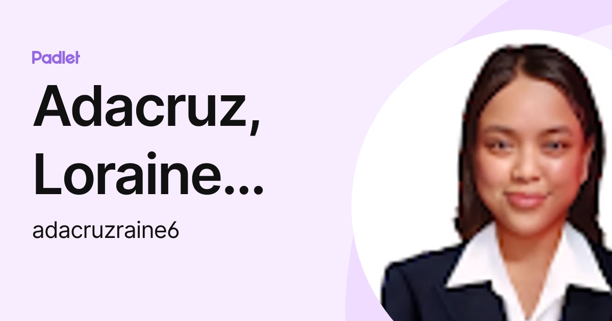 Adacruz, Loraine DC. (adacruzraine6) profile | Padlet