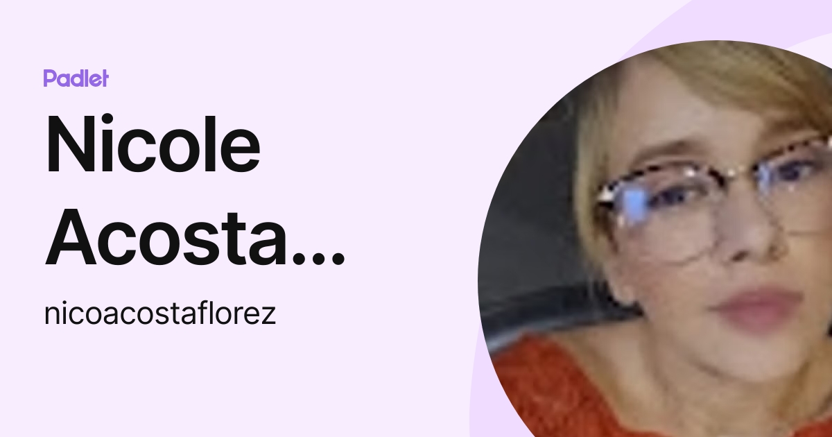 Nicole Acosta Florez (nicoacostaflorez) profile | Padlet