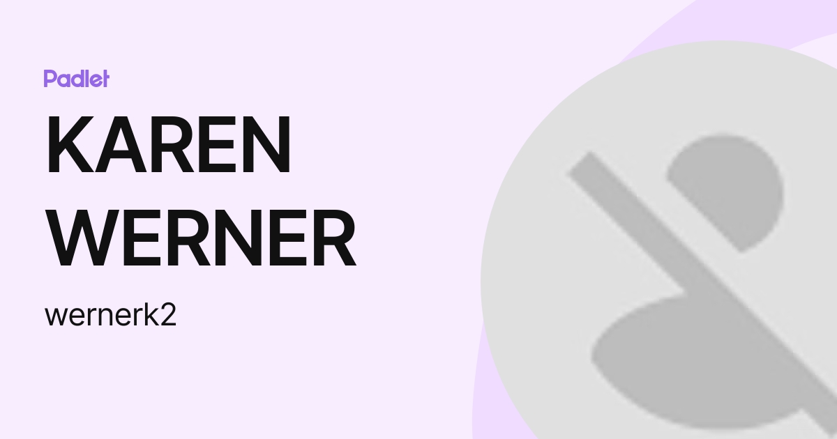 KAREN WERNER (wernerk2) profile | Padlet