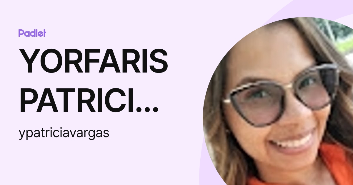 YORFARIS PATRICIA VARGAS TAFUR (ypatriciavargas) profile | Padlet