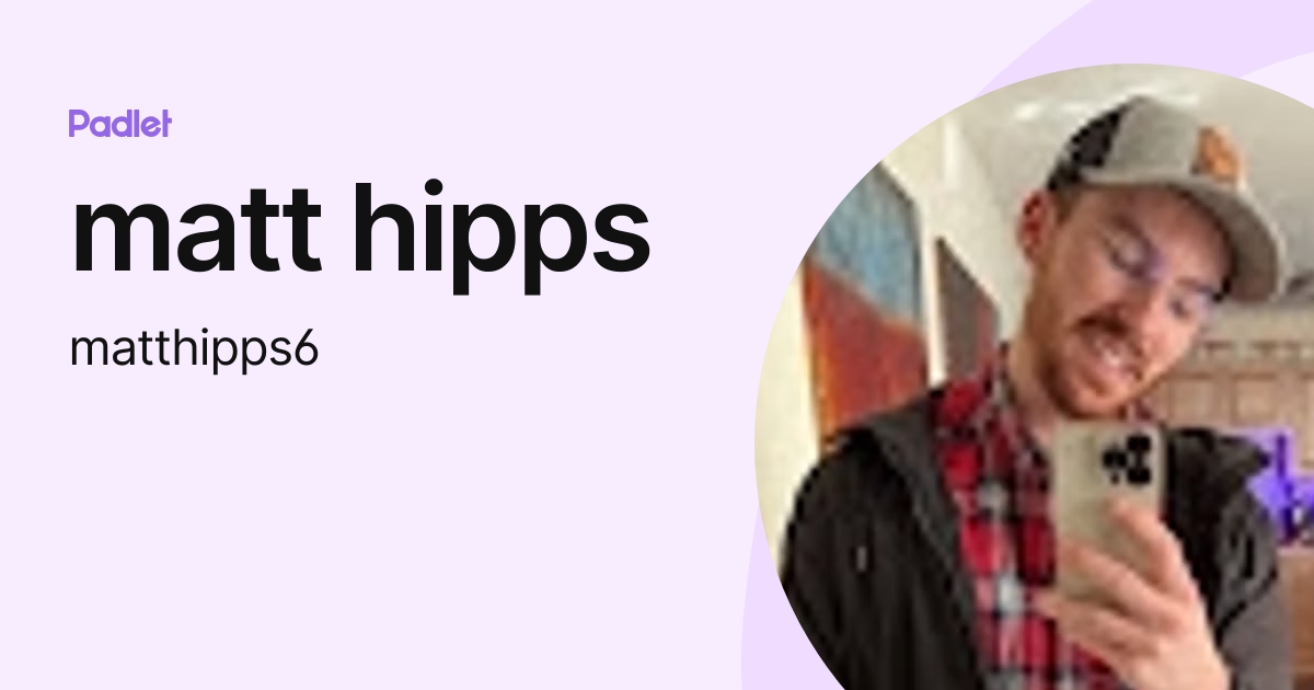 matt hipps (matthipps6) profile | Padlet