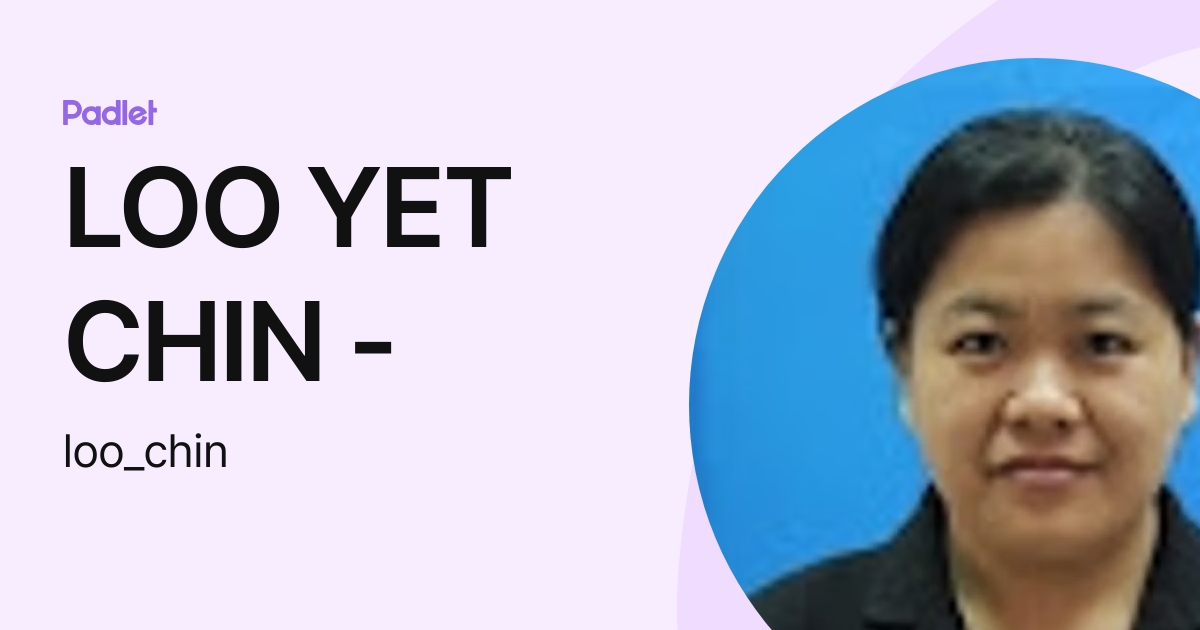 LOO YET CHIN - (loo_chin) profile | Padlet