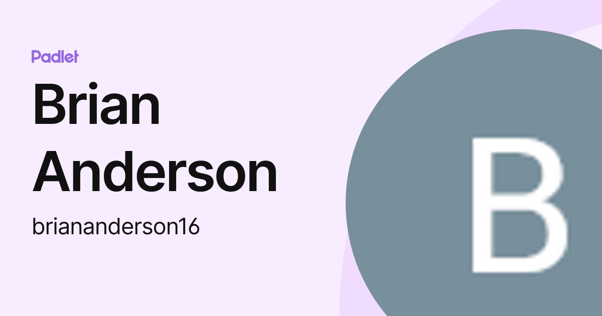 Brian Anderson (briananderson16) profile | Padlet