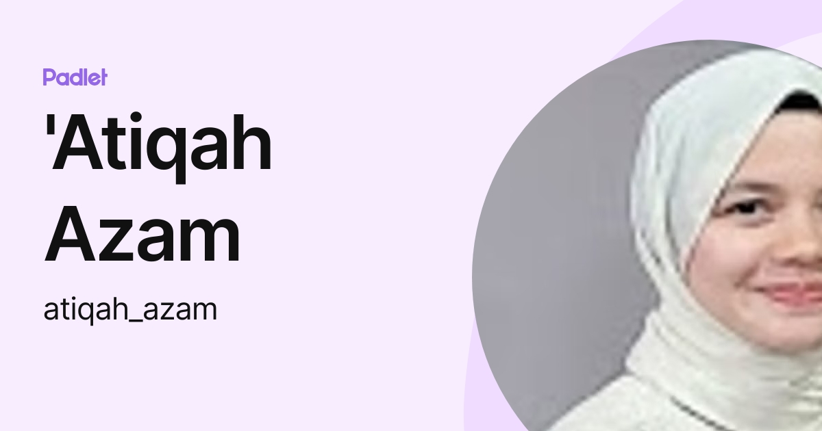 'Atiqah Azam (atiqah_azam) profile | Padlet